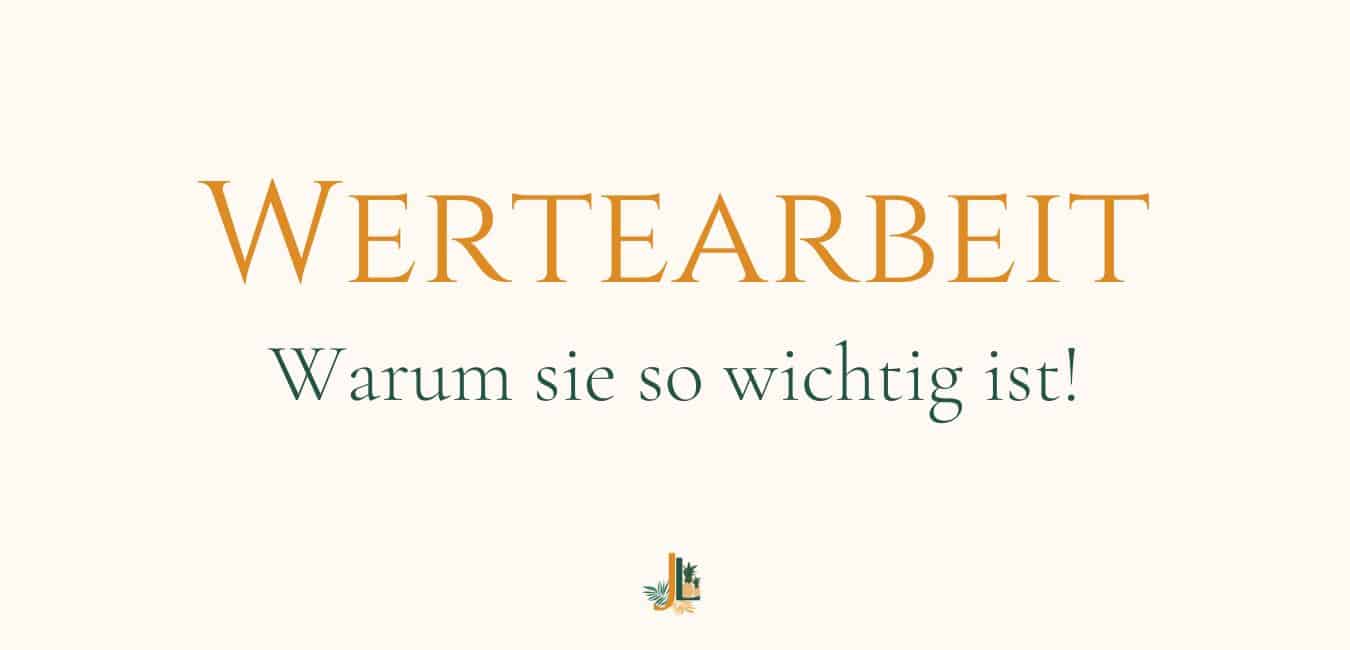 Wertearbeit - Warum sie so wichtig ist